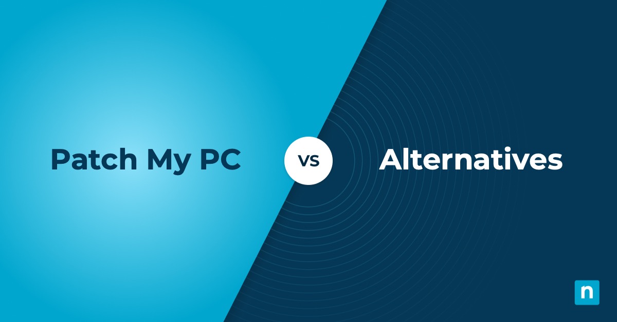 Migliori alternative a Patch My PC ed i suoi concorrenti - NinjaOne